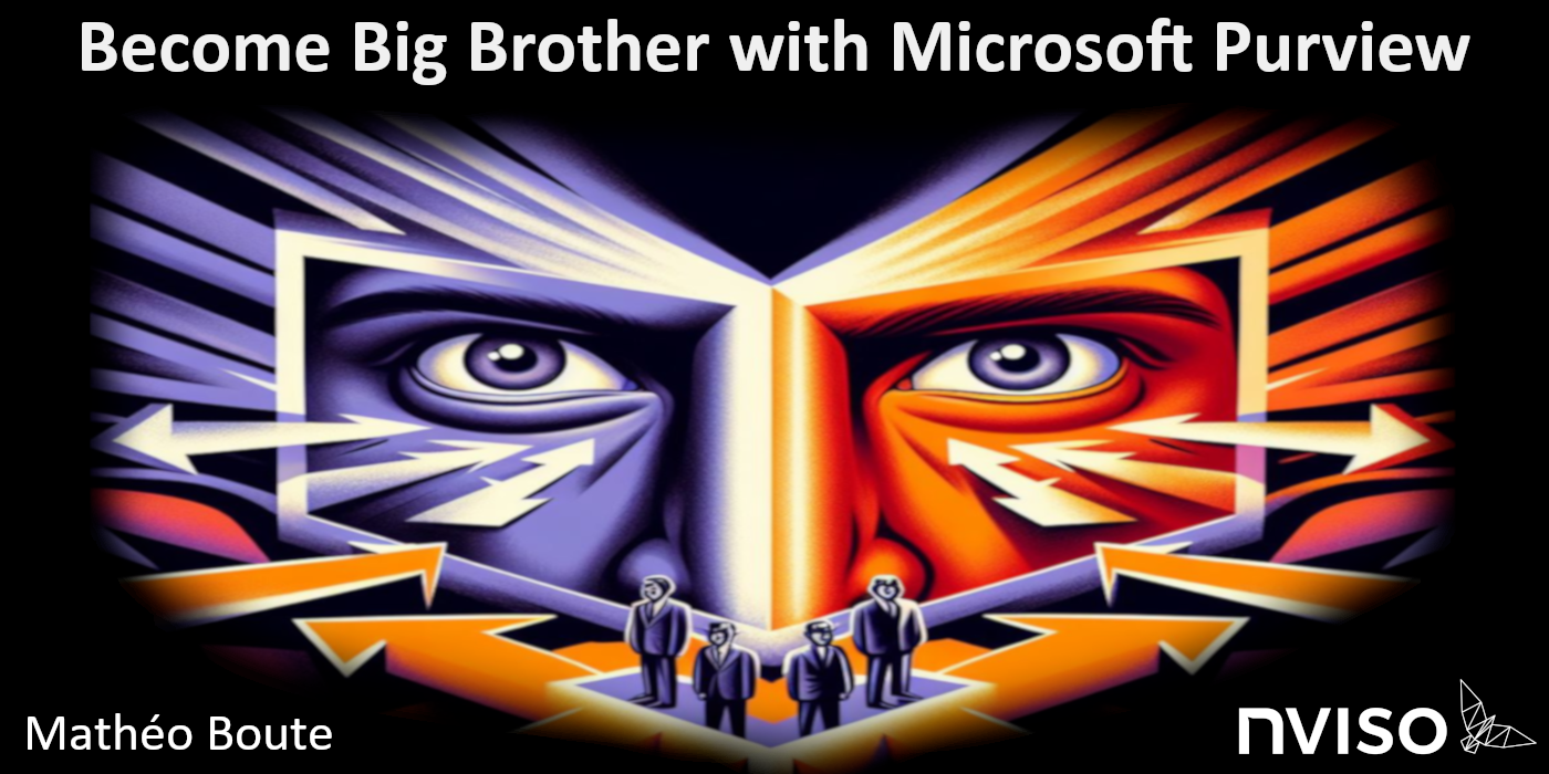 Become Big Brother with Microsoft Purview – NVISO Labs